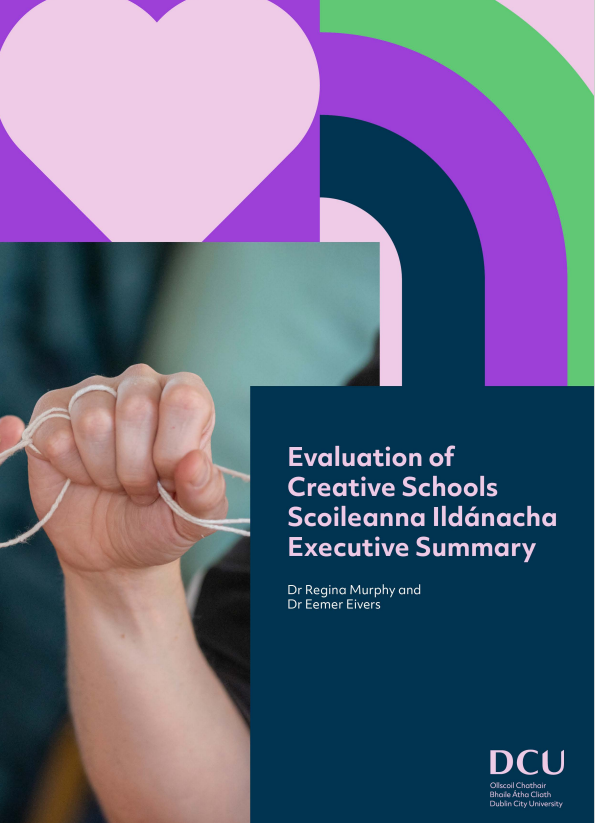 Creative Schools Evaluation Executive Summary - Creative Ireland Programme