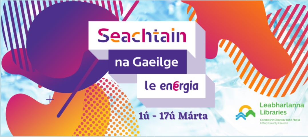 Seachtain na Gaeilge 2024 at Offaly Libraries - Creative Ireland Programme